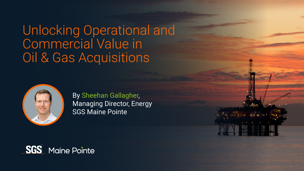 Unlocking Operational and Commercial Value in Oil & Gas Acquisitions